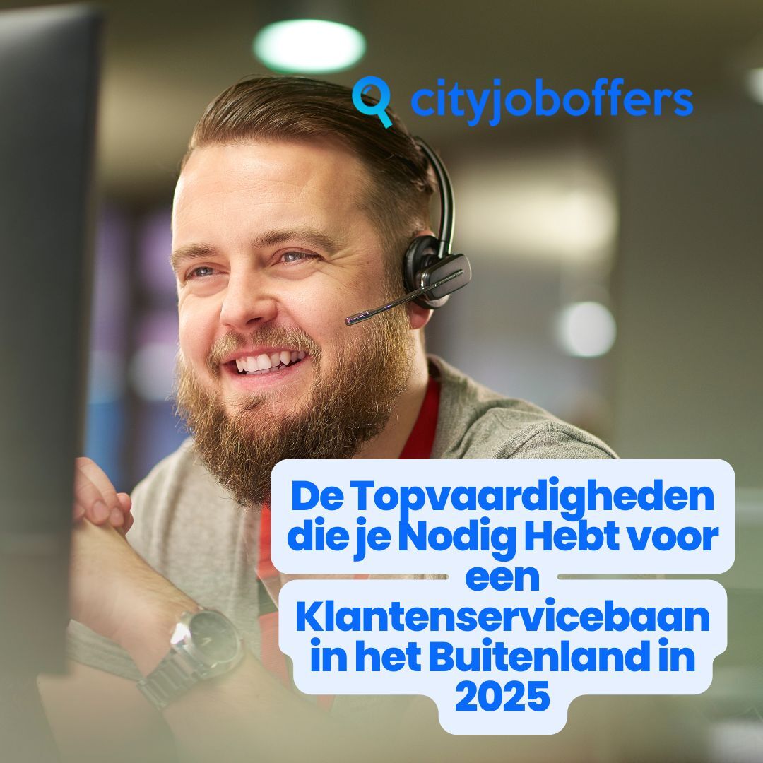 De Topvaardigheden die je Nodig Hebt voor een Klantenservicebaan in het ...